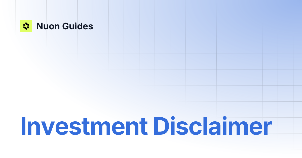 Investment Disclaimer | Nuon Guides